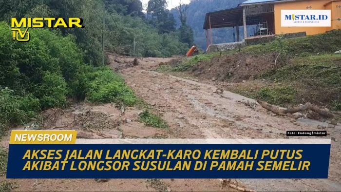 Newsroom: Akses Jalan Langkat-Karo Kembali Putus Akibat Longsor Susulan ...