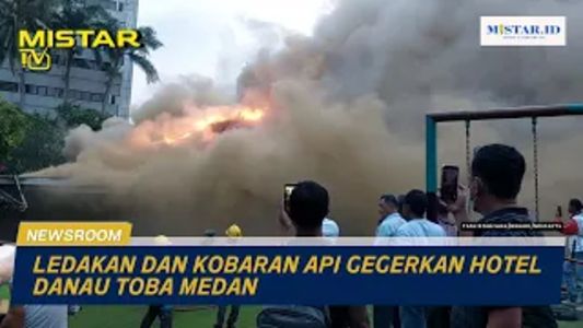 Newsroom: Ledakan dan Kobaran Api Gegerkan Hotel Danau Toba Medan