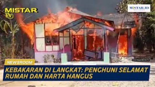 Newsroom: Kebakaran di Langkat, Penghuni Selamat-Rumah dan Harta Hangus
