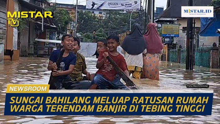 Newsroom: Sungai Bahilang Meluap, Ratusan Rumah Warga Terendam Banjir di Tebing Tinggi